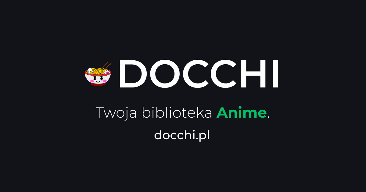 docchi - Twoja biblioteka anime